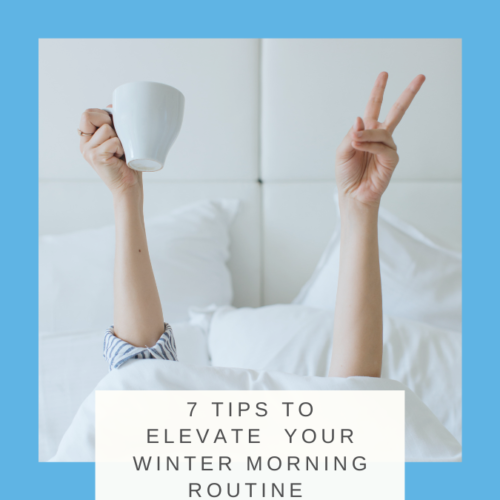 7 tips to elevate your winter morning routine