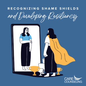 Recognizing Shame Shields and Developing Resiliency