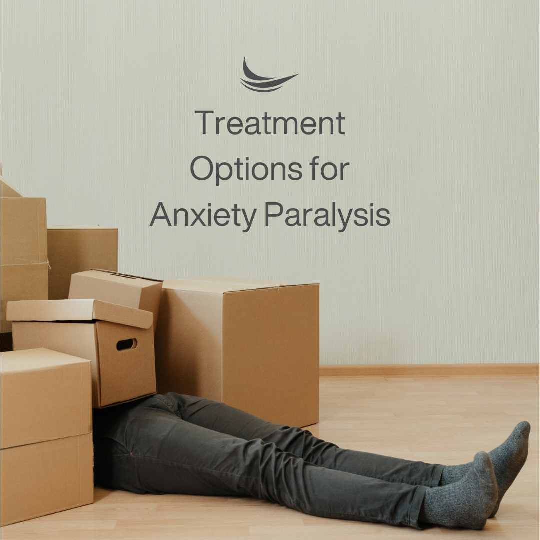 Treatment Options for Anxiety Paralysis