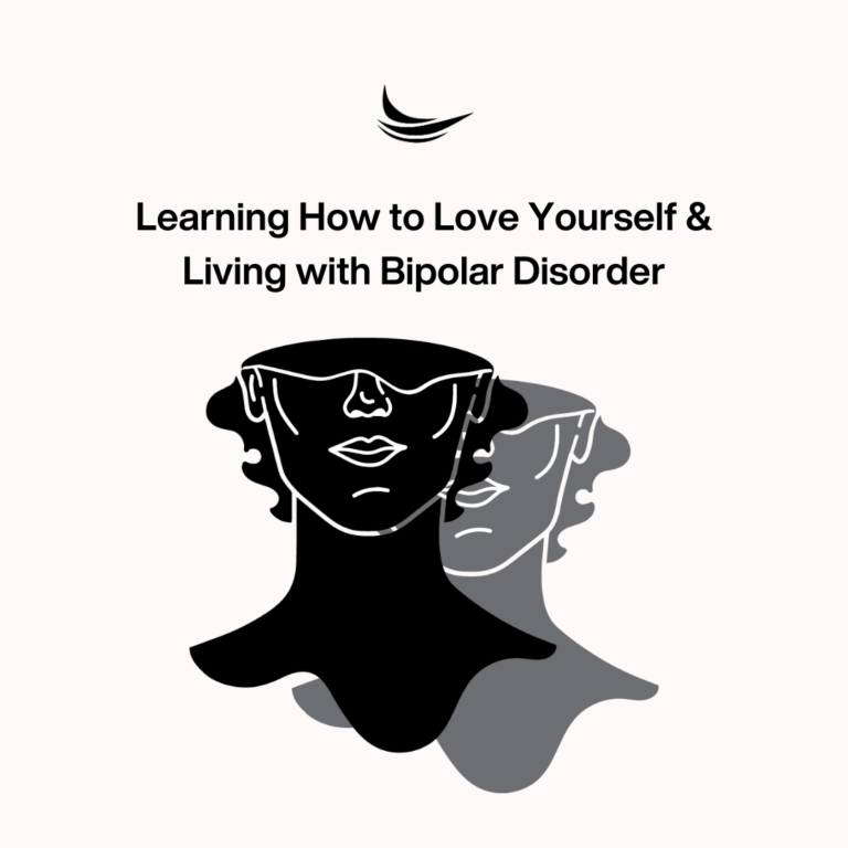 Learning How to Love Yourself & Living with Bipolar Disorder