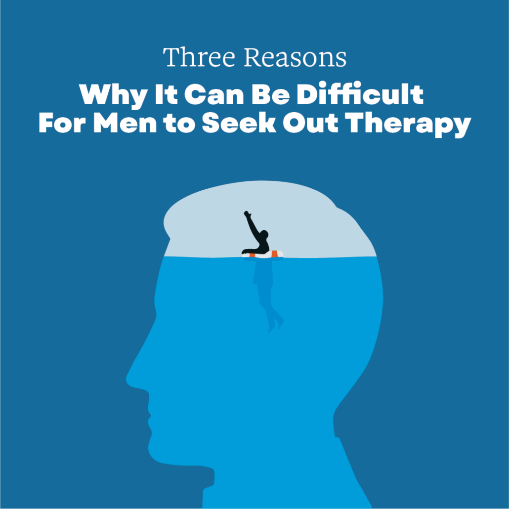Three Reasons Why It Can Be Difficult For Men to Seek Out Therapy